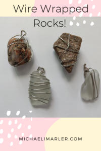 Wire Wrapped Rocks | Michaeli Marler